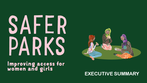 Safer Parks: Improving Access for Women and Girls (SUMMARY) - Green ...